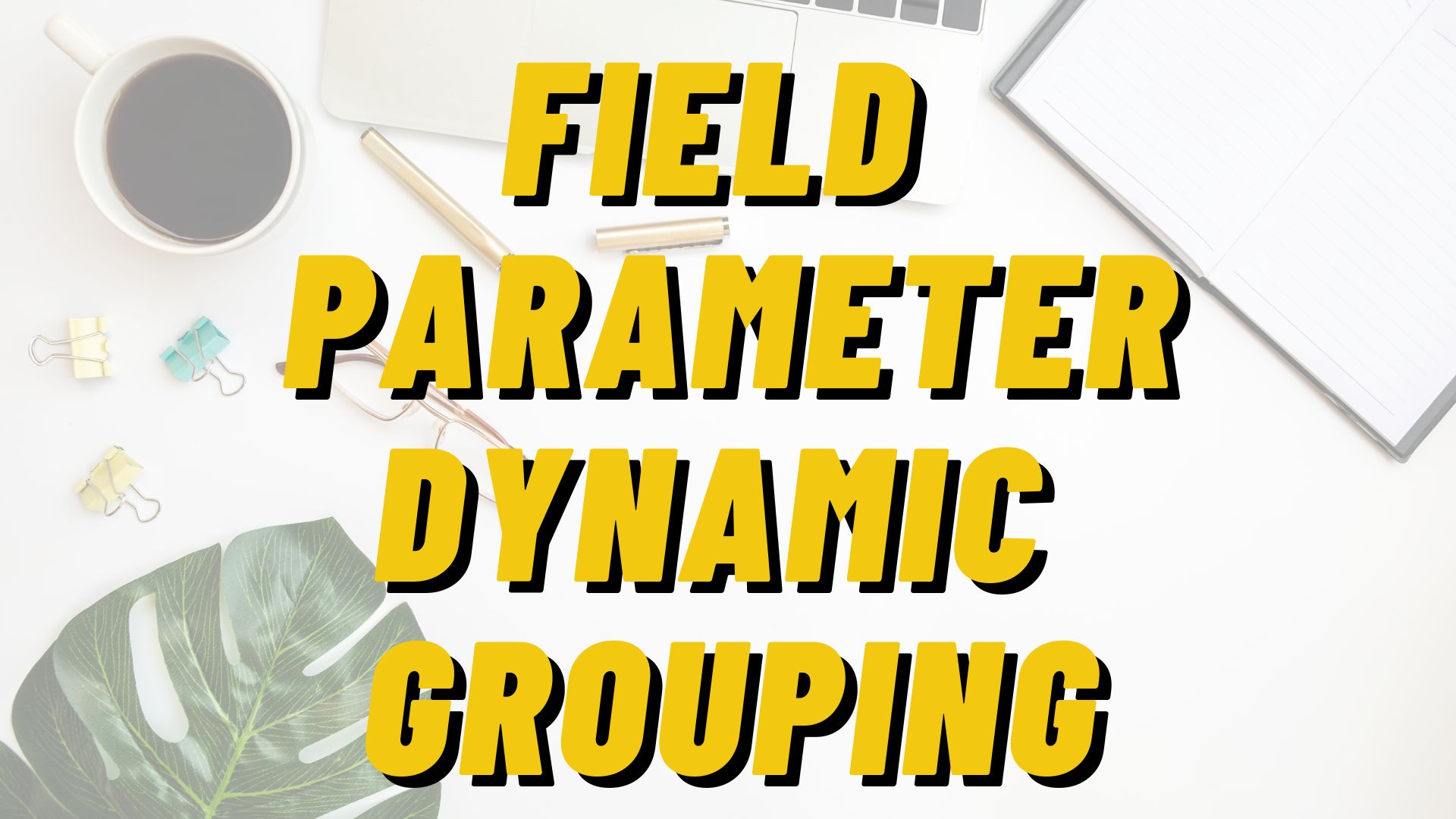 Dynamic Field Parameter Grouping BI Lingual Analytics